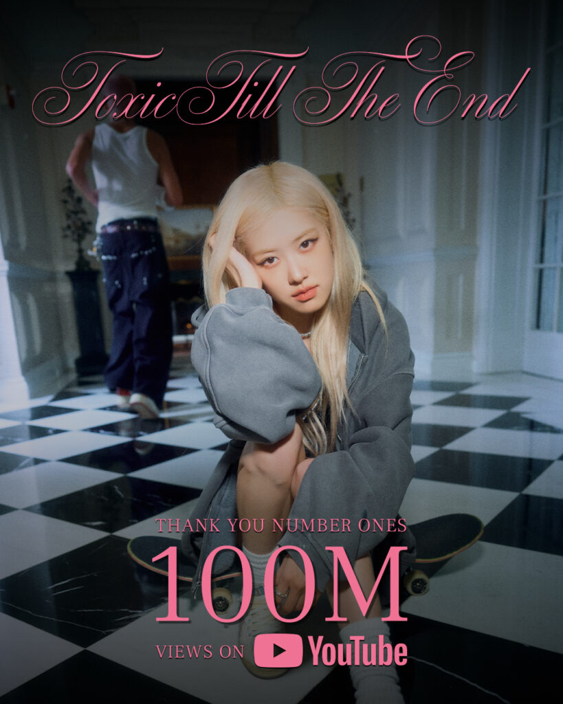 ROSÉ’s “Toxic Till The End” Music Video Hits 100 Million Views on ...